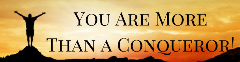 You are More than a Conqueror!